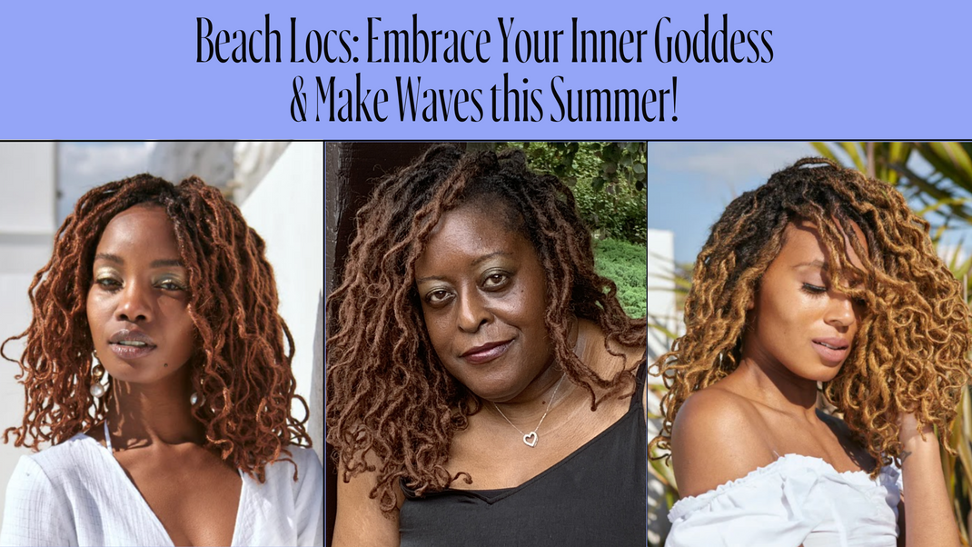 Beach Locs: Embrace Your Inner Goddess & Make Waves this Summer! – Boho ...